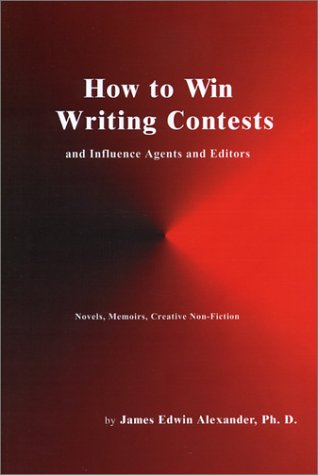 How to Win Writing Contests: Alexander, James Edwin: 9780939965311 ...