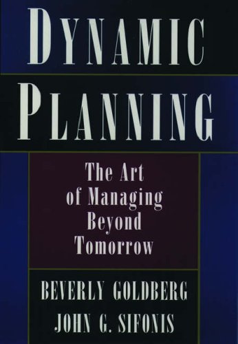 Dynamic Planning: The Art of Managing Beyond Tomorrow: Goldberg ...