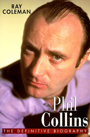 Phil Collins: The Definitive Biography: Coleman, Ray: 9780684868301 ...