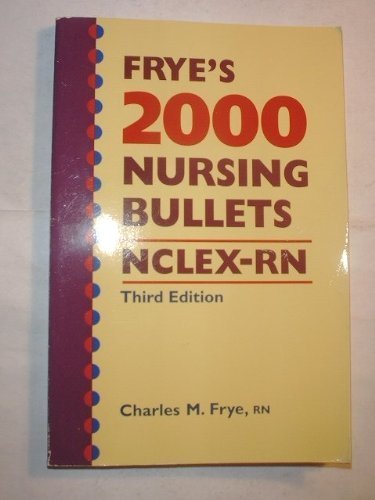 Frye's 2000 Nursing Bullets Nclex-Rn: Charles M. Frye: 9780874346992 ...