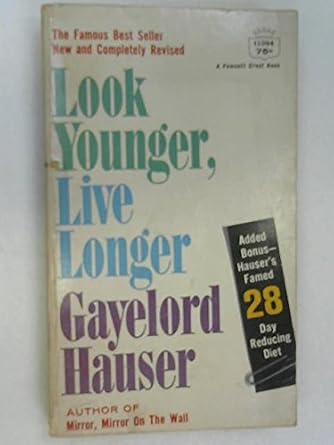 Look Younger, Live Longer: hauser, gayelord: Amazon.com: Books