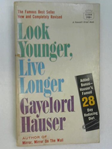 Look younger, live longer: Amazon.co.uk: Hauser, Gayelord.: Books