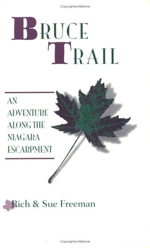 Bruce Trail: An Adventure Along the Niagara Escarpment: Freeman, Rich ...