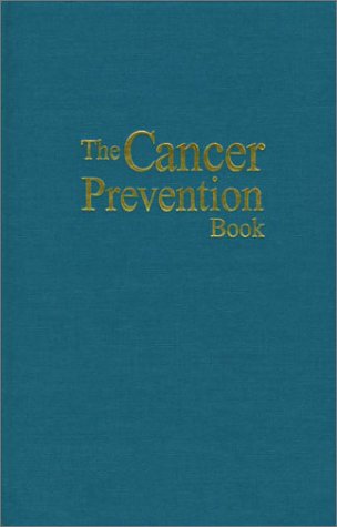 The Cancer Prevention Book: Holistic Guidelines From the World-Famous ...