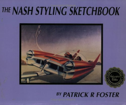 The Nash Styling Sketchbook: Patrick R. Foster: 9780966201901: Amazon ...