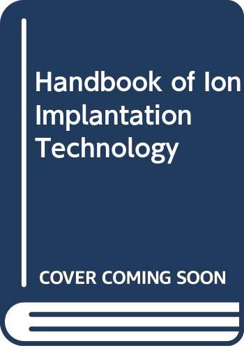 Amazon.com: Handbook of Ion Implantation Technology: 9780444897350 ...