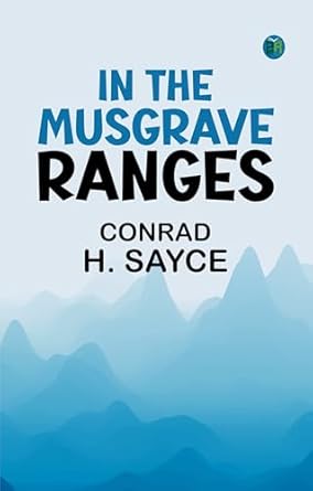 In the Musgrave Ranges: Amazon.co.uk: Conrad H. Sayce: 9789361372681: Books
