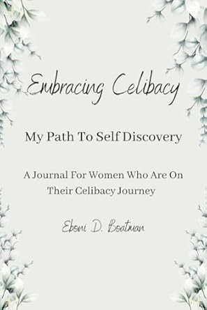 Embracing Celibacy: My Path to Self-Discovery: Boatman, Eboni D’Chae ...