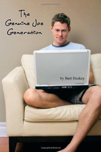 The Genuine Joe Generation: Bart Huskey: 9781605943039: Amazon.com: Books