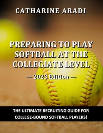 Preparing to Play Softball at the Collegiate Level — 2023 Edition ...