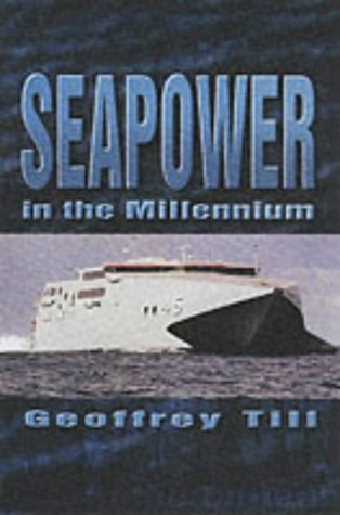 Amazon.com: Seapower at the millennium: 9780750924580: Till, Geoffrey ...