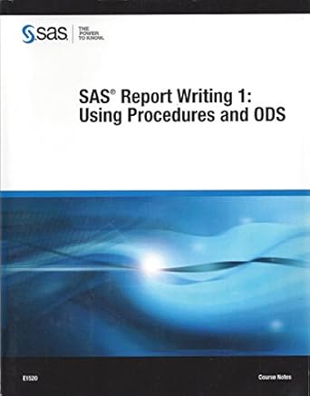 SAS Report Writing 1: Using Procedures and ODS - Course Notes (E1520 ...
