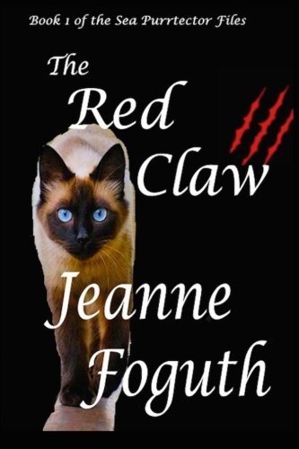 The Red Claw: Book 1 of the Sea Purrtector Files: Foguth, Jeanne ...