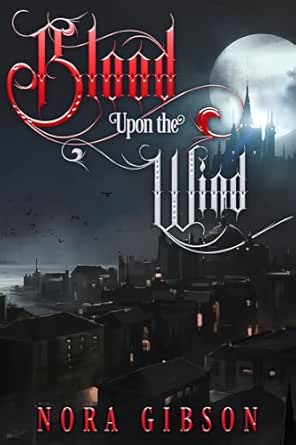 Amazon.com: Blood Upon the Wind eBook : Gibson, Nora: Kindle Store