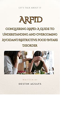 Conquering ARFID: A Guide to Understanding and Overcoming Avoidant/Restrictive Food Intake ...