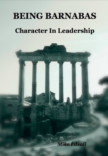 Being Barnabas: Character in Leadership - Kindle edition by Edsall ...