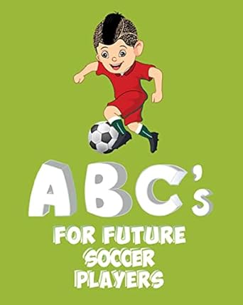 ABC's FOR FUTURE SOCCER PLAYERS (ABC's FOR FUTURE NASCAR DRIVERS) eBook ...