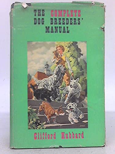 The complete dog breeders' manual: A working treatise on the science of ...