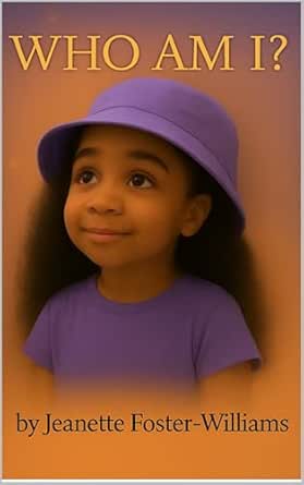 WHO AM I?: A Journey of Self-Discovery and Courage eBook : Foster ...