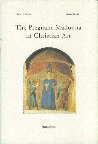 The Pregnant Madonna in Christian Art: Jack Dewhurst, Franco Crainz ...