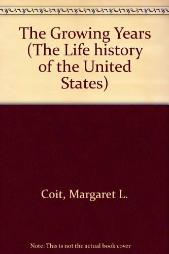 The Growing Years (The Life History of the United States): Margaret L ...