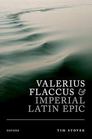 Valerius Flaccus and Imperial Latin Epic: Amazon.co.uk: Stover, Tim ...
