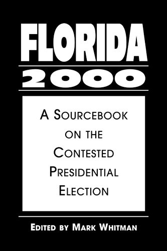 Florida 2000: A Sourcebook on the Contested Presidential Election ...