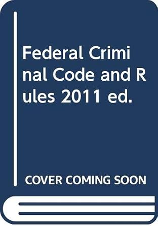 Federal Criminal Code and Rules, 2011 ed.: Thomson West: 9780314923073 ...