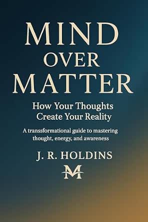 Amazon.com: Mind Over Matter : How Your Thoughts Create Your Reality ...