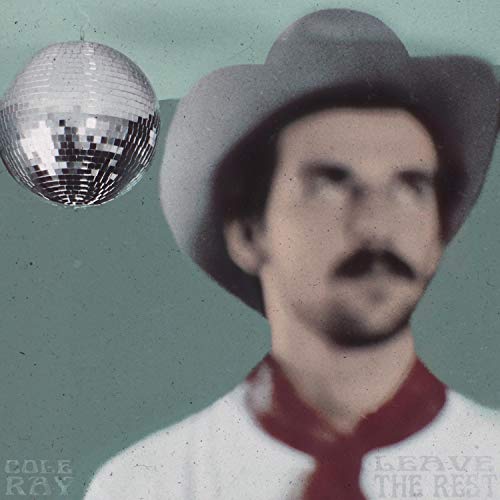 Play Leave the Rest by Cole Ray on Amazon Music