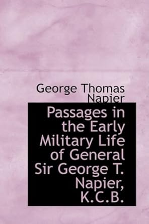 Amazon.com: Passages in the Early Military Life of General Sir George T ...