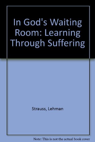 In God's Waiting Room: Learning Through Suffering: Straus, Lehman: 9780802438287: Amazon.com: Books