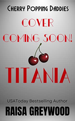 Titania: Cherry Popping Daddies Book 3 eBook : Greywood, Raisa: Amazon.co.uk: Kindle Store