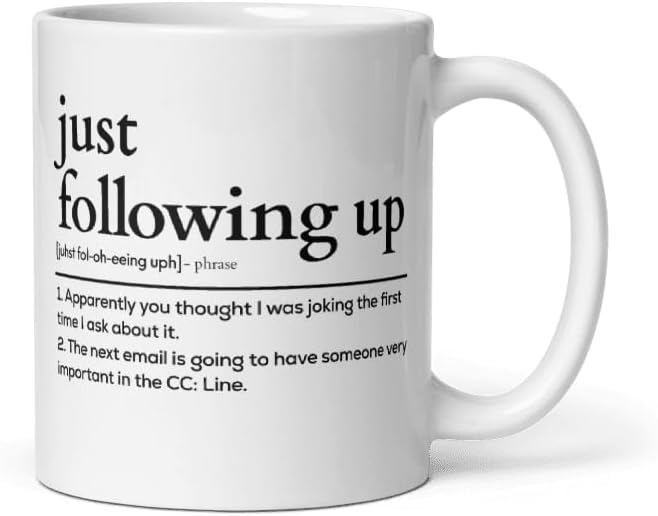 Funny Coffee Mug Just Following Up Email Definition 11oz Mug Work Gifts ...