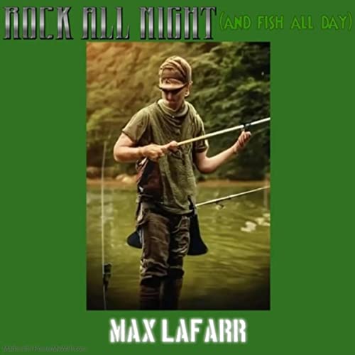 Écouter Rock All Night (And Fish All Day) par Max LaFarr sur Amazon Music Unlimited