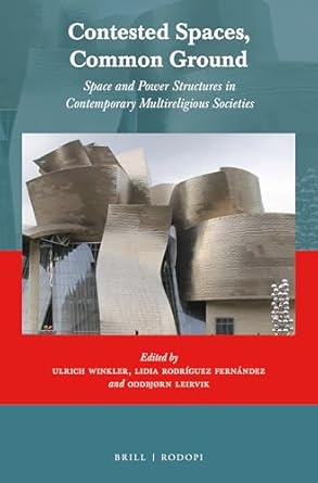 Contested Spaces, Common Ground: Space and Power Structures in ...