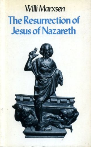 Resurrection of Jesus of Nazareth: Willi Marxsen: 9780334014072: Amazon ...