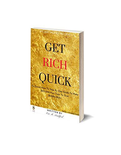 Get Rich Quick: An Exact How To Step By Step Guide To Make $90,000 Part ...