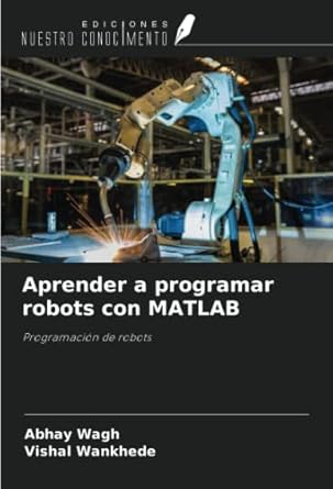 Aprender a programar robots con MATLAB: Programación de robots (Spanish Edition) : Wagh, Abhay ...