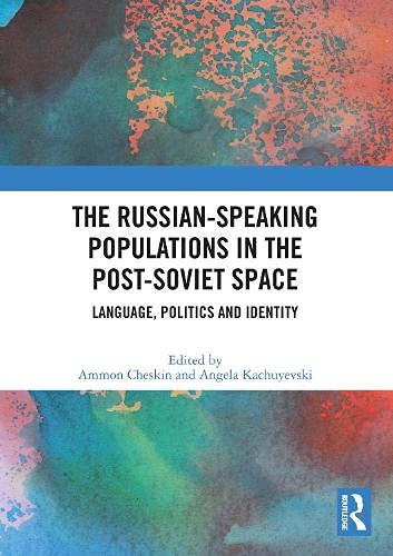 Buy The Russian-speaking Populations in the Post-Soviet Space: Language ...
