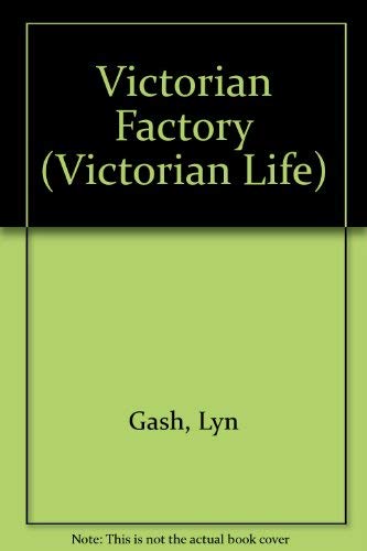 Victorian Life: A Victorian Factory (Victorian Life): Lyn Gash, Sheila ...