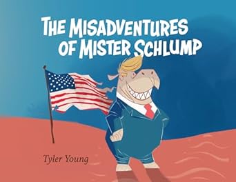 The Misadventures of Mister Schlump: Tyler Young: 9798218466121: Amazon ...