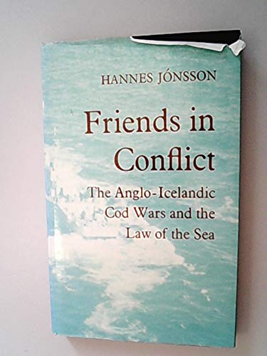 Friends in conflict: The Anglo-Icelandic cod wars and the Law of the ...