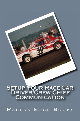 Setup Your Race Car - Driver/Crew Chief Communication: Volume 1 ...