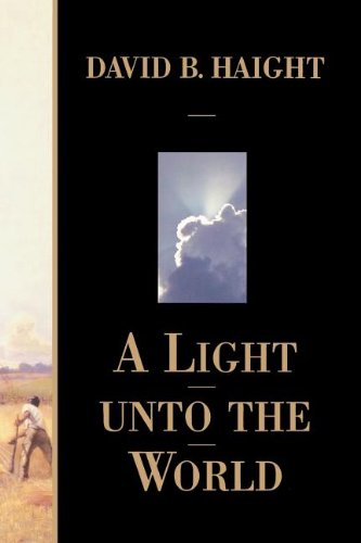 A Light Unto the World: Haight, David B.: 9781573453028: Amazon.com: Books