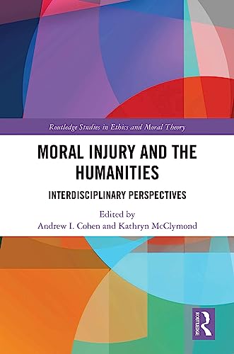 Moral Injury and the Humanities: Interdisciplinary Perspectives ...