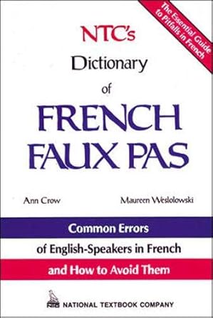 Ntc's Dictionary of French Faux Pas/Common Errors of English-Speakers ...