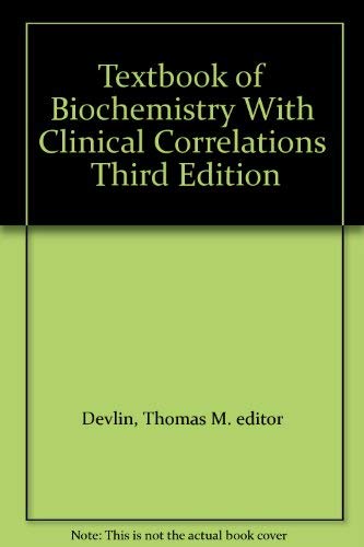 Textbook of Biochemistry with Clinical Correlations: Devlin, Thomas M ...