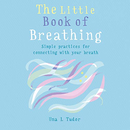 The Little Book of Breathing: Simple Practices for Connecting with Your ...