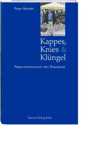 Kappes, Knies und Klüngel. Regionalwörterbuch des Rheinlandes. Mit 1500 ...